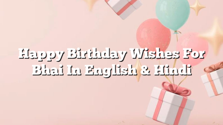 Happy Birthday Wishes For Bhai In English & Hindi | HappyBirthdayWishes