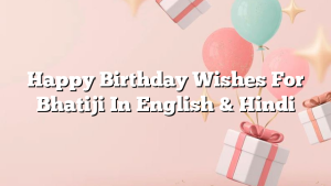 Happy Birthday Wishes For Bhatiji In English & Hindi | HappyBirthdayWishes