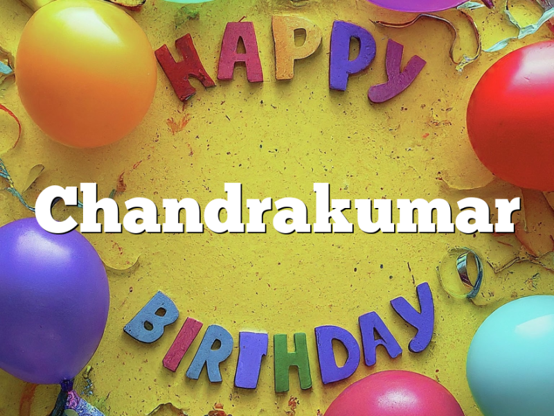 Happy Birthday Chandrakumar |Wishes/Quotes/Messages/Cake images|