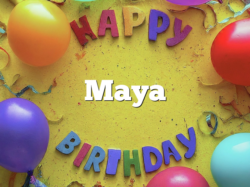 Happy Birthday Maya |Wishes/Quotes/Messages/Cake images|