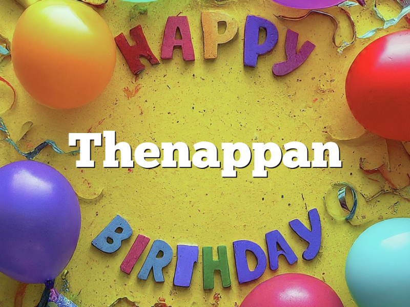 Happy Birthday Thenappan |Wishes/Quotes/Messages/Cake images|