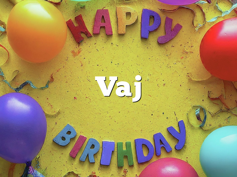 Happy Birthday Vaj |Wishes/Quotes/Messages/Cake images|